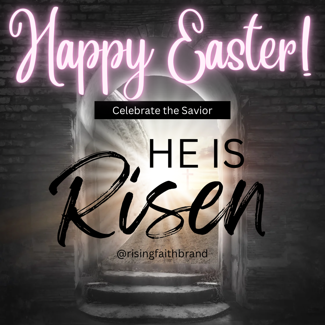 He is Risen! Rising Faith Celebrates the Glory of Easter – Rising Faith ...